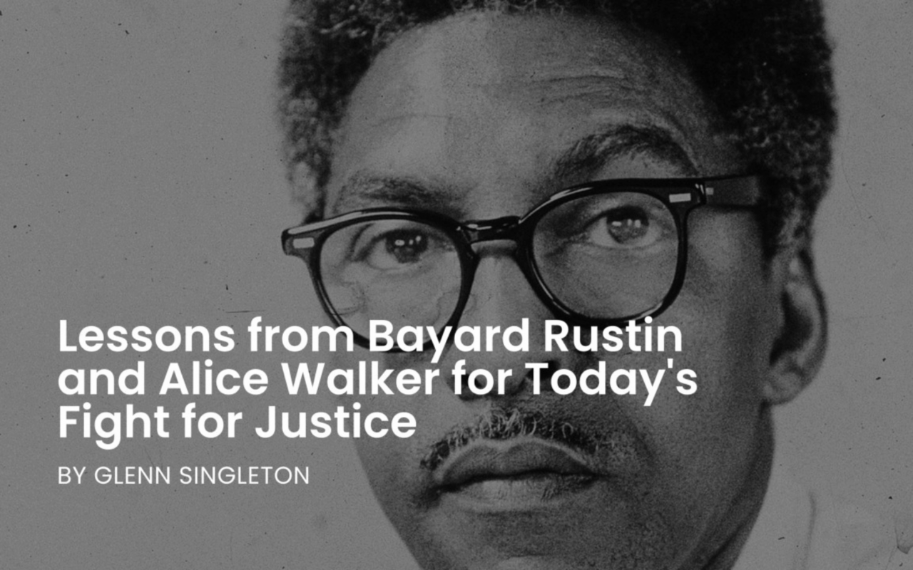 Lessons from Bayard Rustin and Alice Walker for Today's Fight for ...